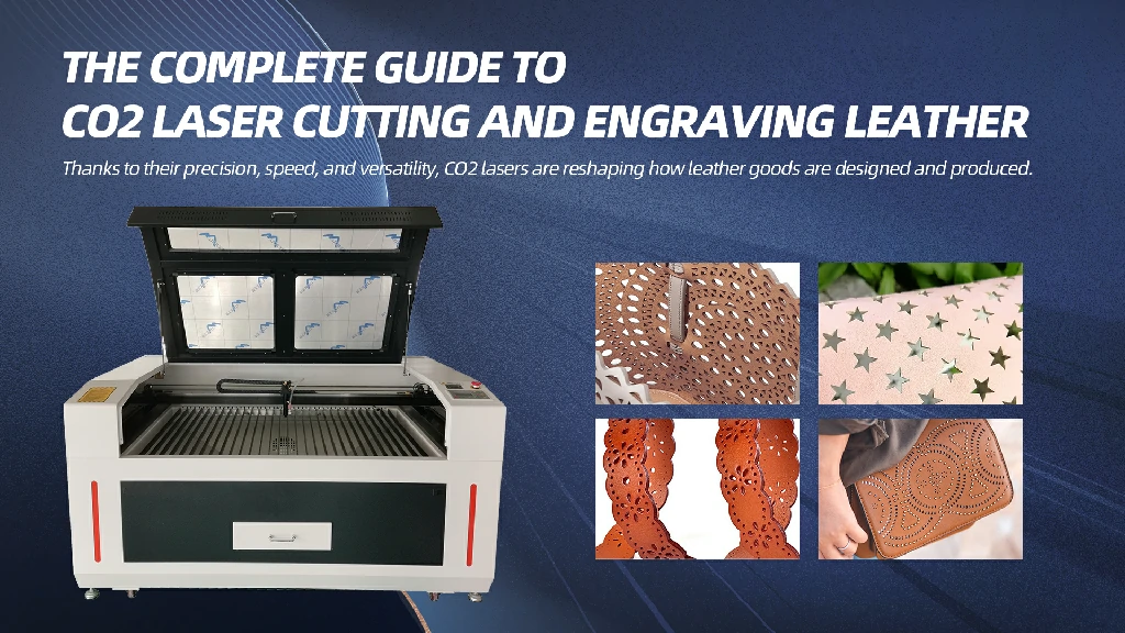 The Complete Guide to CO2 Laser Cutting and Engraving Leather - Fiber laser machine supplier ...